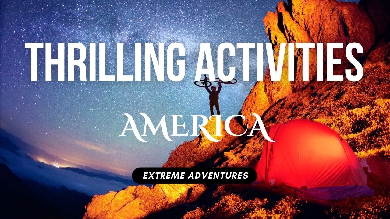 Extreme Adventures: Thrilling Activities in the USA You Didn’t Know ...