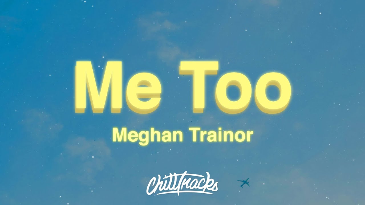 Meghan Trainor - Me Too (Lyrics) - YouTube