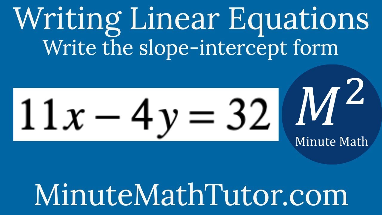 Write The Slope intercept Form Of 11x 4y 32 YouTube