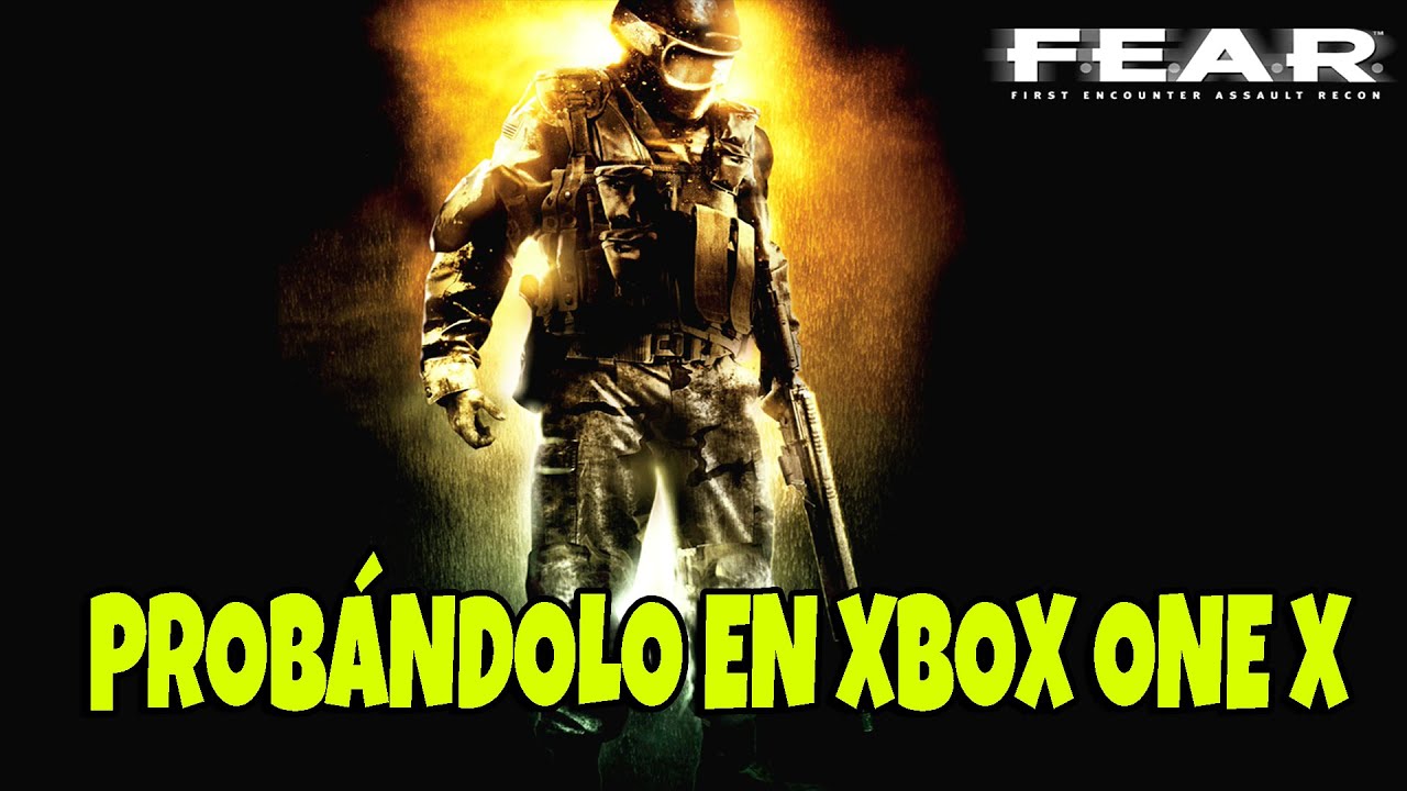 FEAR - Probándolo en Xbox One X. ( Gameplay Español ) - YouTube