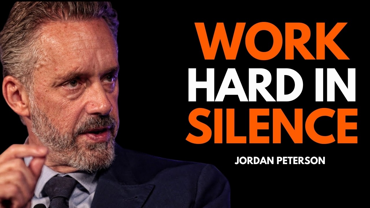 Work Hard in Silence - Jordan Peterson (Best Motivational Speech) - YouTube
