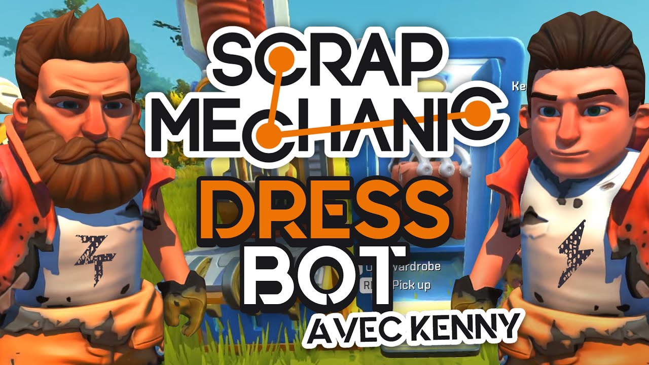 Scrap Mechanic #15 : Dressbot (ft. Kenny) - YouTube
