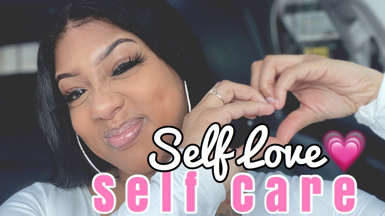 GIRL CHAT: 7 WAYS TO PRACTICE SELF LOVE/SELF CARE💗 | SHYNE INT'L - YouTube