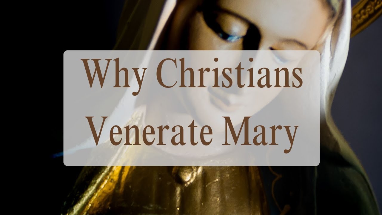 Why Christians Venerate Mary - YouTube