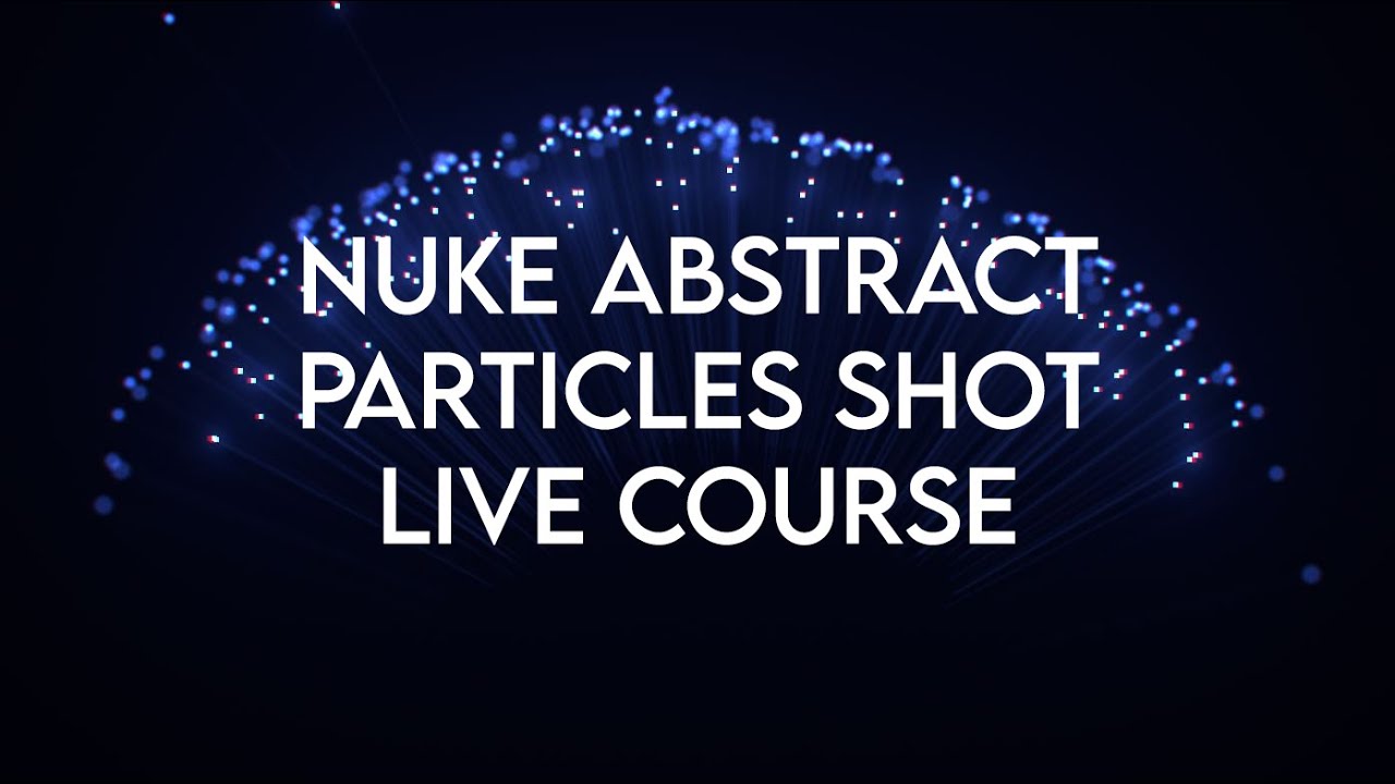 Nuke Particles Abstract shot live course - YouTube