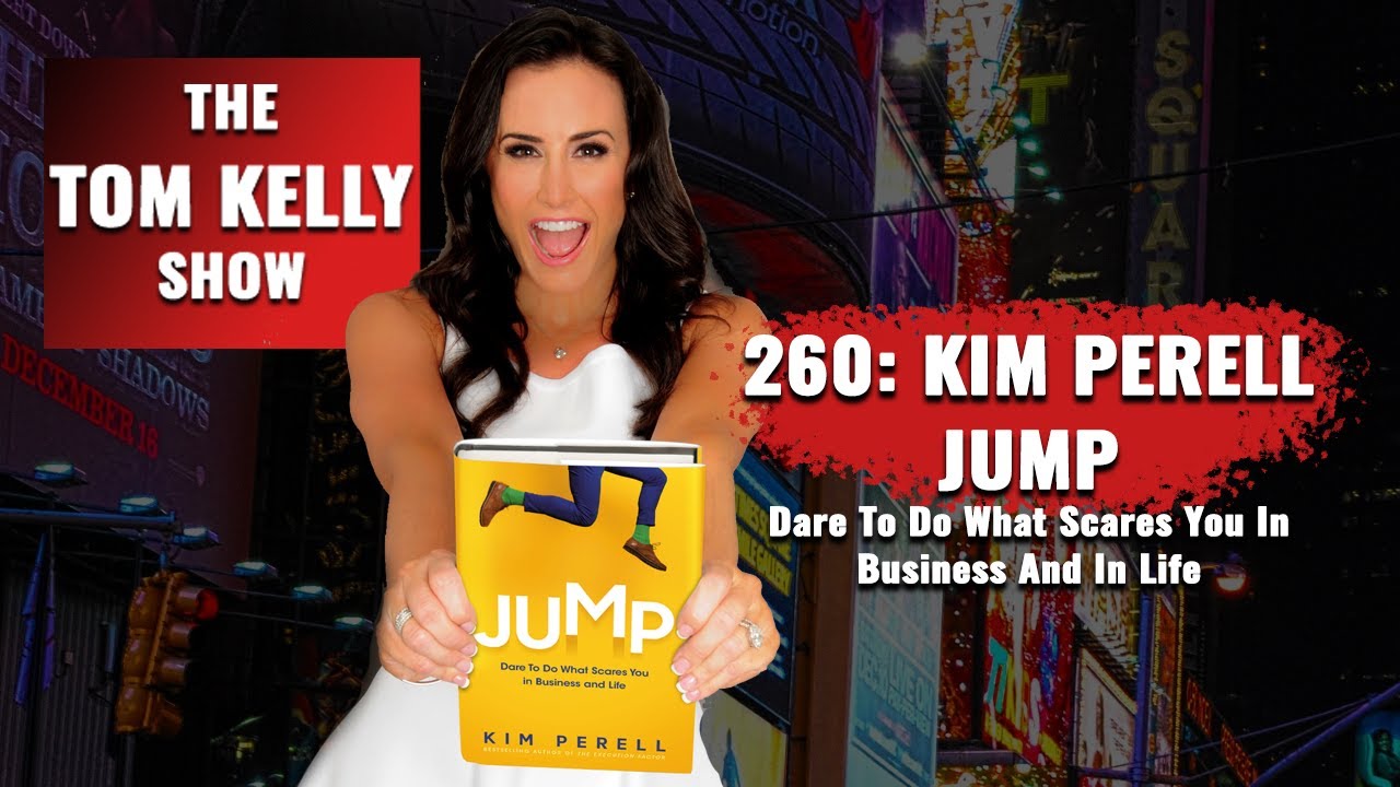 260: Kim Perell Jump: Dare to Do What Scares You in Business and Life - YouTube