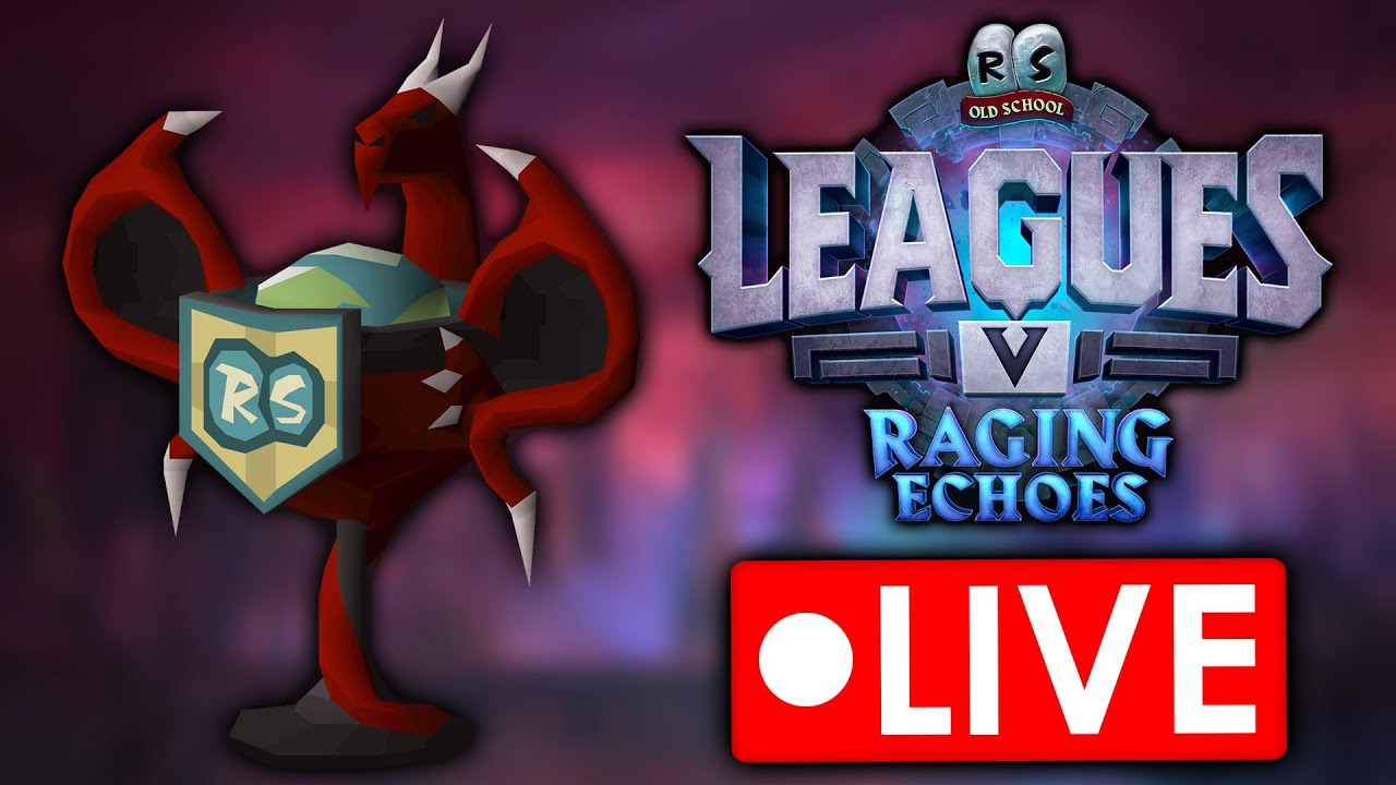 🔴 LIVE - ALMOST MAXED - LEAGUES 5 RAGING ECHOES 🔴 - YouTube