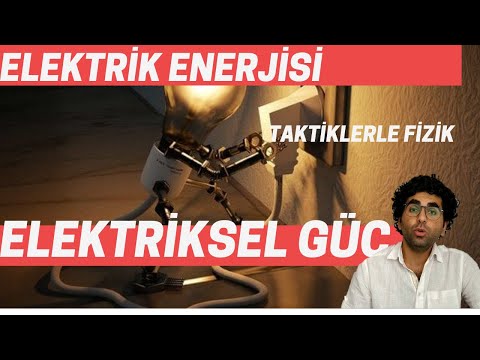 ELEKTRİK ENERJİSİ VE ELEKTRİKSEL GÜÇ TAKTİKLERLE FİZİK DERSİ