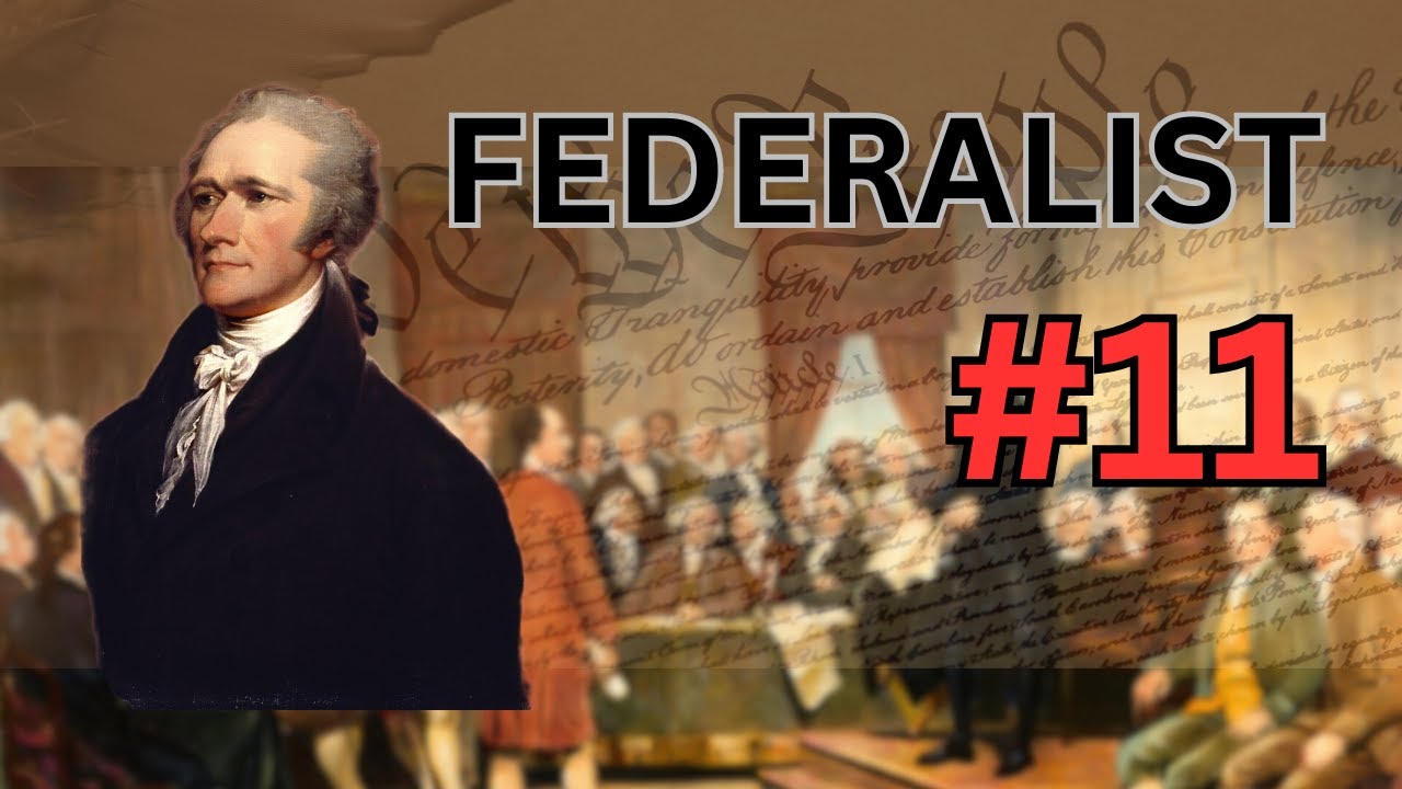 Federalist #11 EXPLAINED | The Utility of the Union in Respect to ...