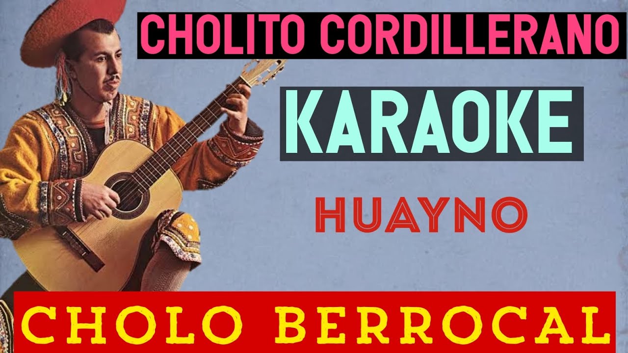 CHOLITO CORDILLERANO - KARAOKE -CHOLO BERROCAL - YouTube