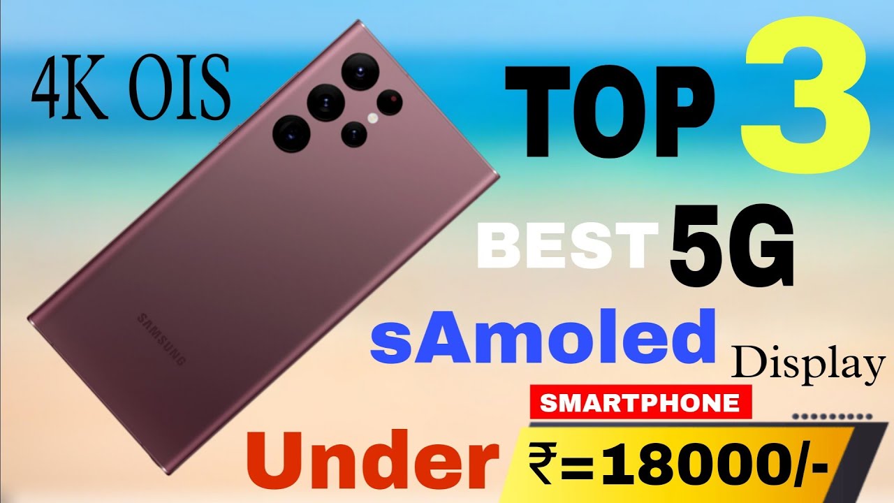 Top 3 Best 5G Phones Under 18000 in September 2023 | 4K OIS,120hzr ...