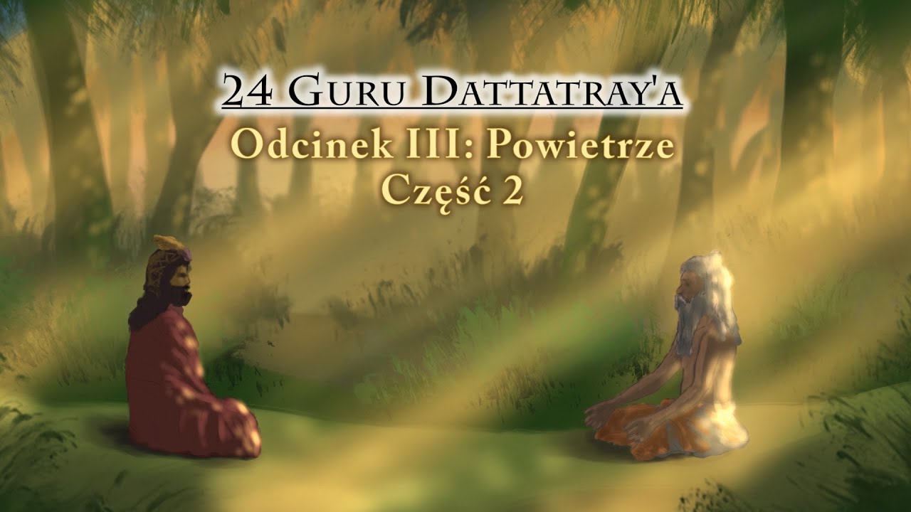 24 guru Dattatray'a, odcinek 3: "Powietrze" część 2 - YouTube