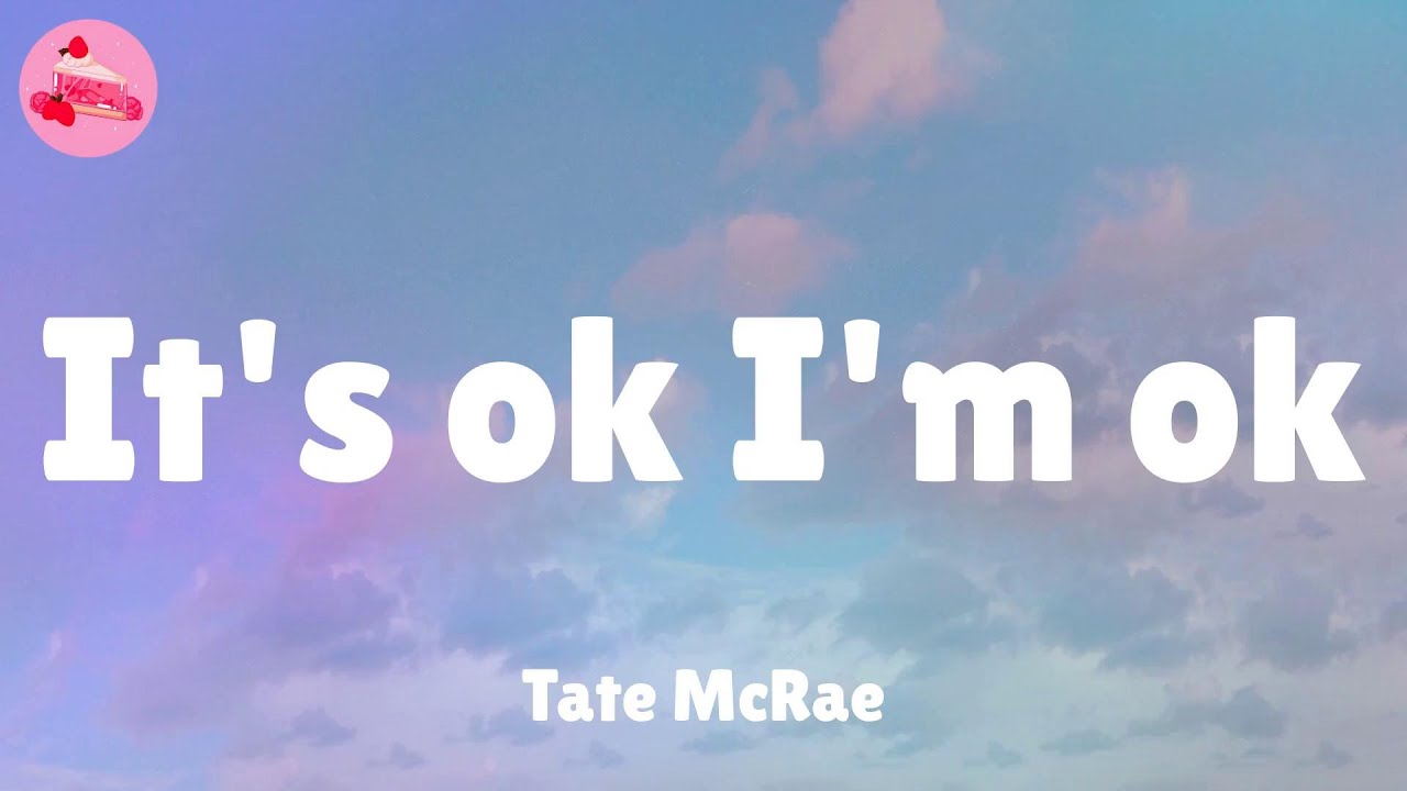Tate McRae - It's ok I'm ok (Lyrics) - YouTube