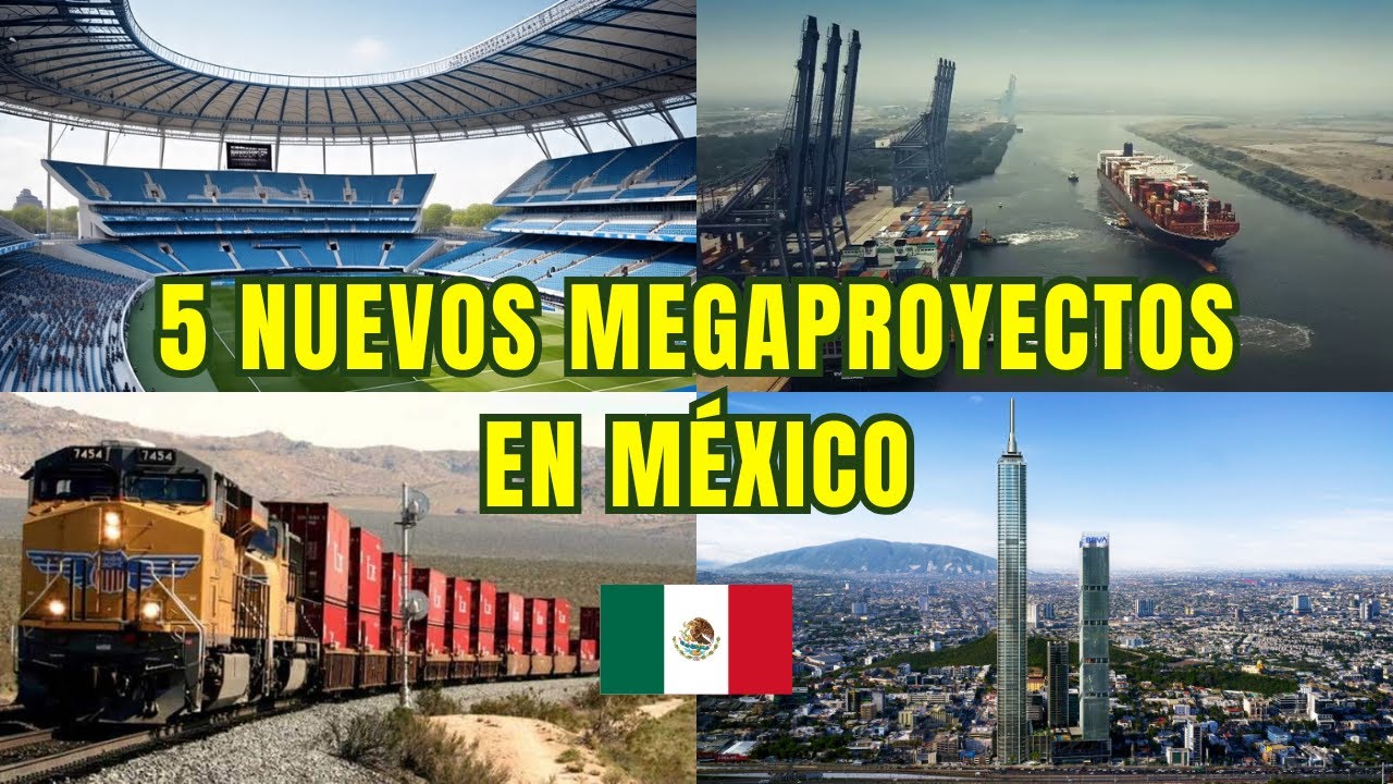 5 ALUCINANTES MEGAPROYECTOS PARA MÉXICO - YouTube