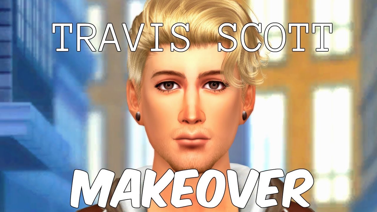 The Sims 4 || Travis Scott MAKEOVER! - YouTube