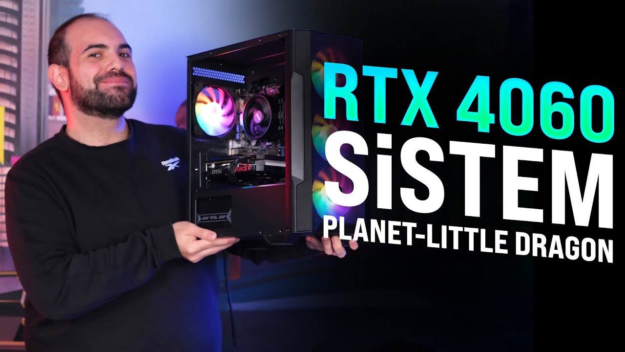 RTX 4060 SİSTEM MONTAJI! PLANET-LITTLE DRAGON | MSI GeForce RTX 4060 ...