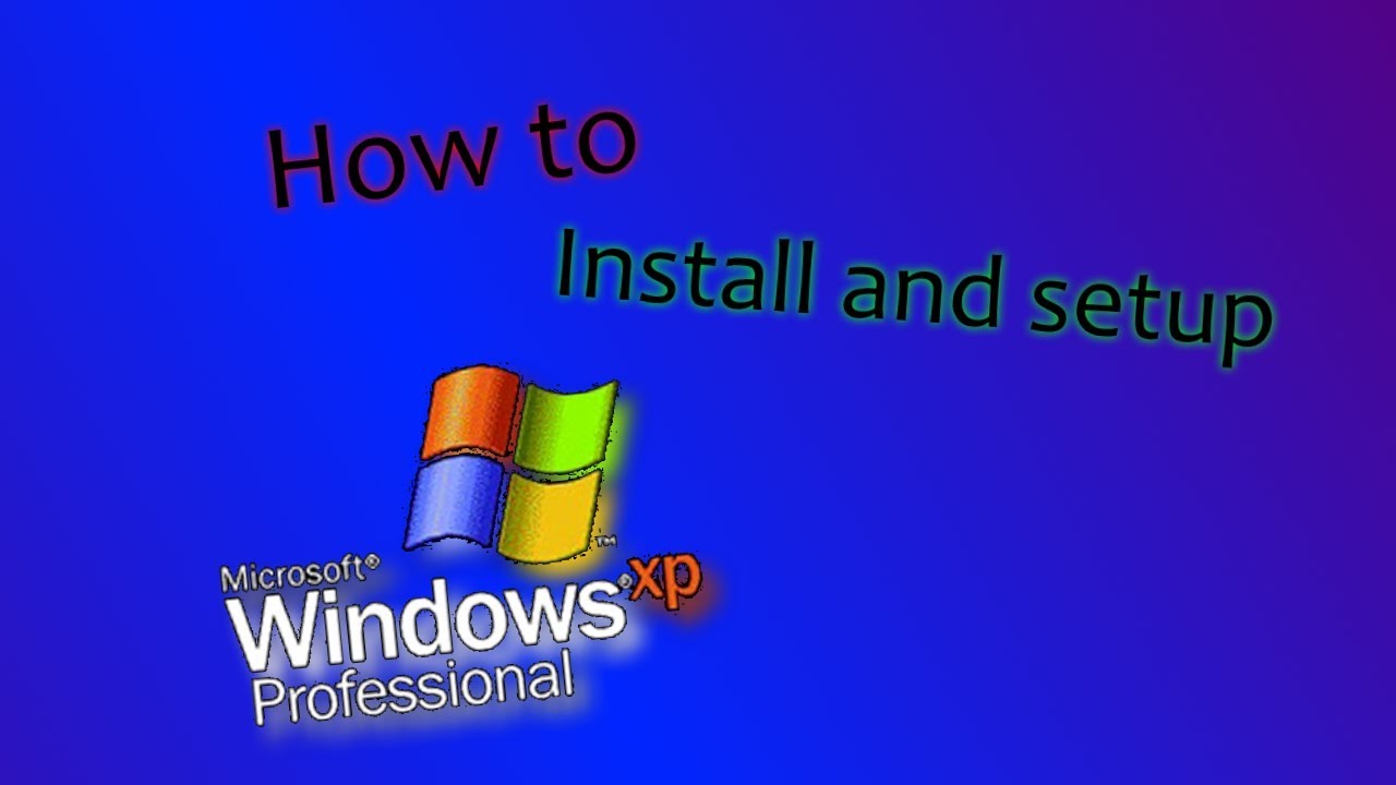 How to install and setup WIndows XP Professional - YouTube