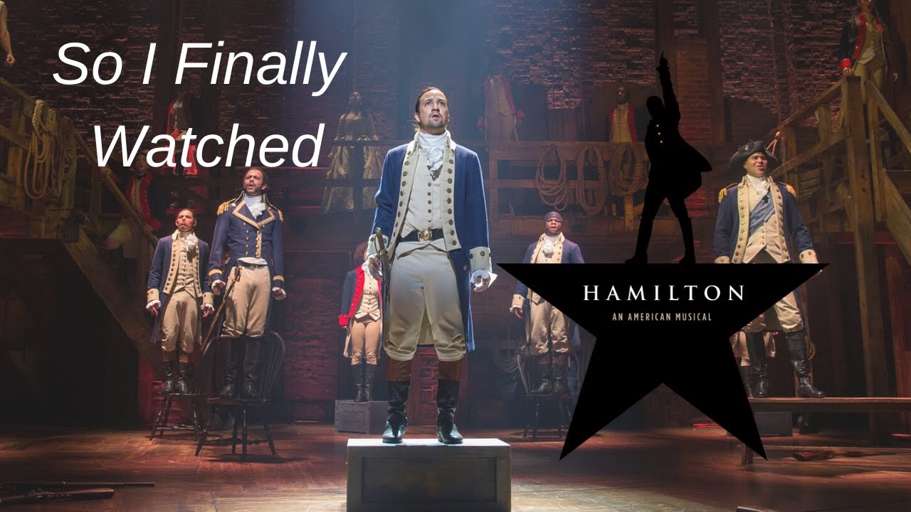 So I Finally Watched Hamilton - YouTube