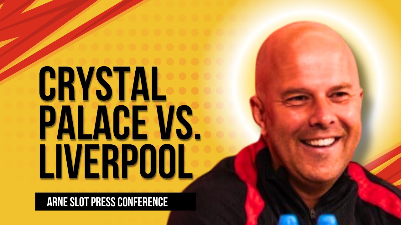 Arne Slot Press Conference | Crystal Palace vs. Liverpool - YouTube