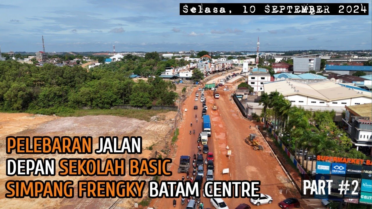 LINTAS BATAM - PELEBARAN JALAN DEPAN SEKOLAH BASIC SIMPANG FRENGKY ...