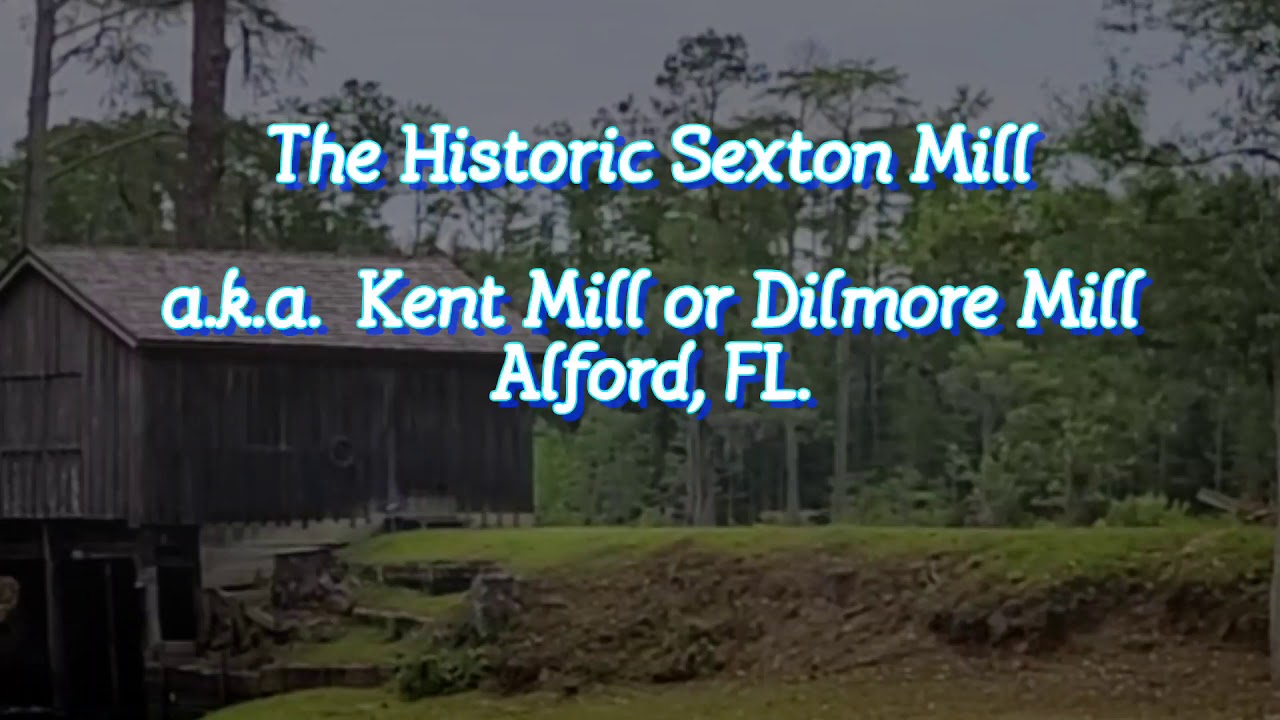 Hostoric Sexton Mill, aka. Kent or Dilmore Mill - YouTube