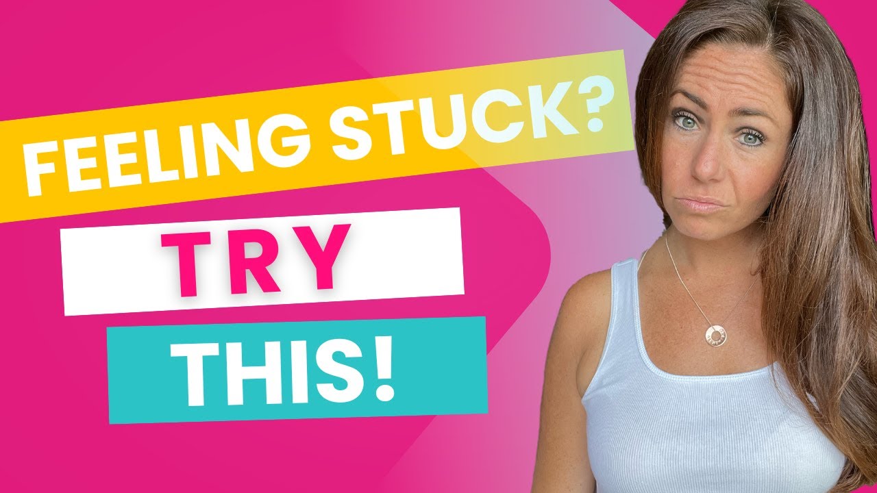 4 Steps to BREAK FREE from Feeling "Stuck" and Create the Life You Want ...
