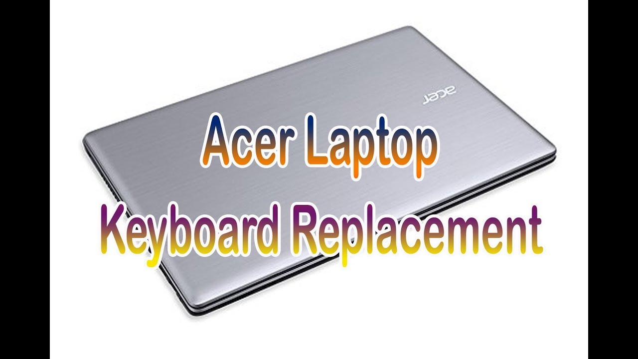 acer laptop keyboard replacement 2018 - YouTube