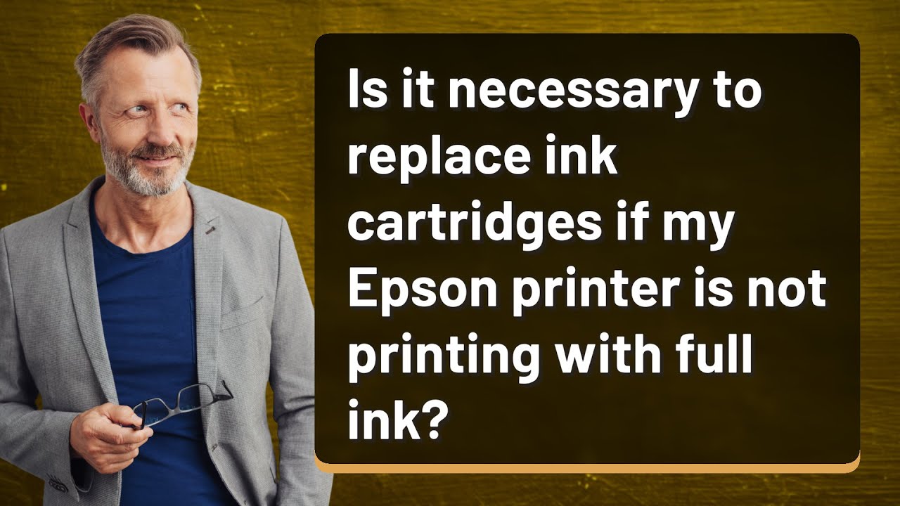 Is it necessary to replace ink cartridges if my Epson printer is not ...