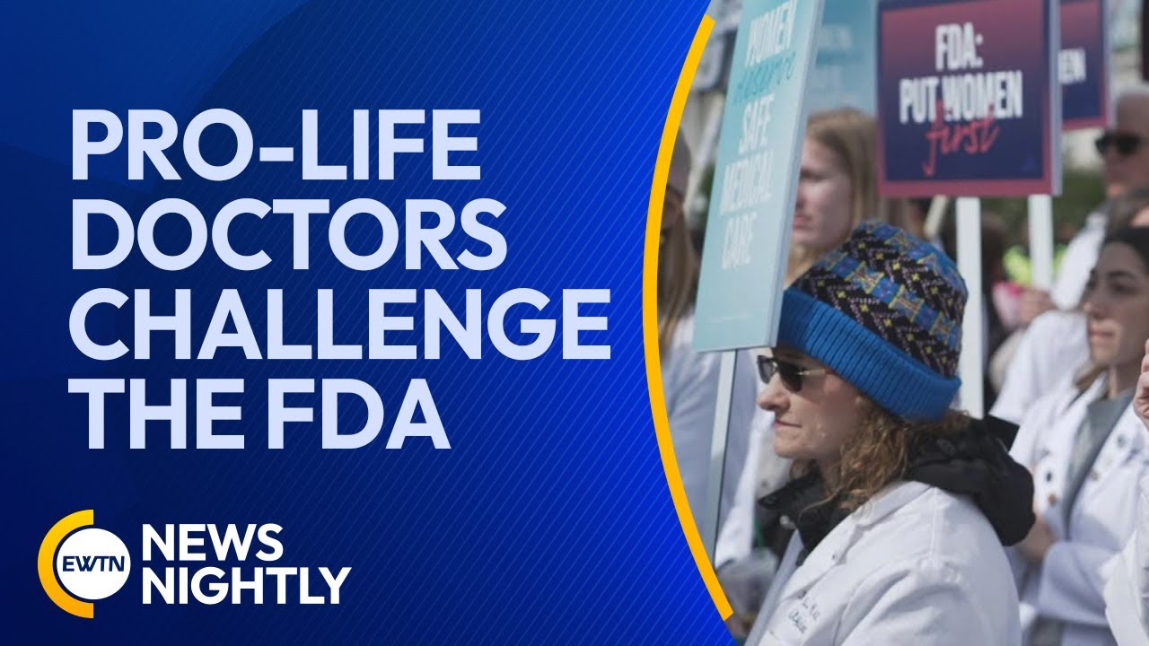 Pro-Life Doctors Challenge the FDA on its Approval of Mifepristone ...