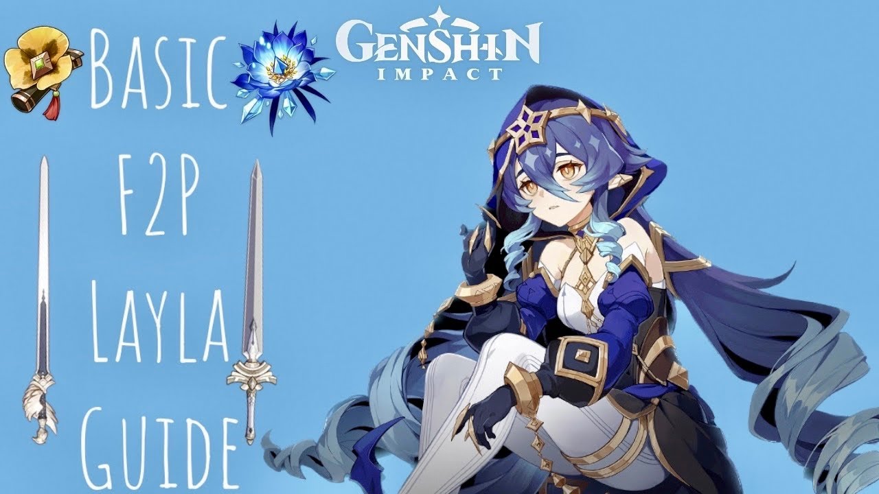 Genshin Impact LAYLA F2P GUIDE! - Artifacts , Weapons , Teams ...