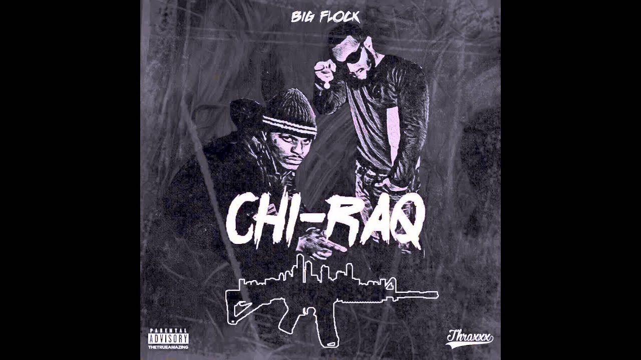 BIG Flock- 'CHI-RAQ' - YouTube