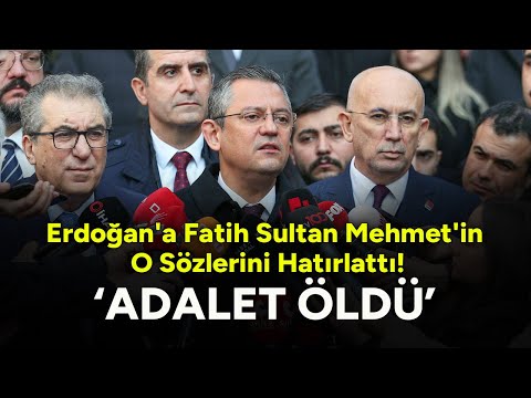 Özgür Özel, Erdoğan'a Fatih Sultan Mehmet'in o sözlerini hatırlattı!