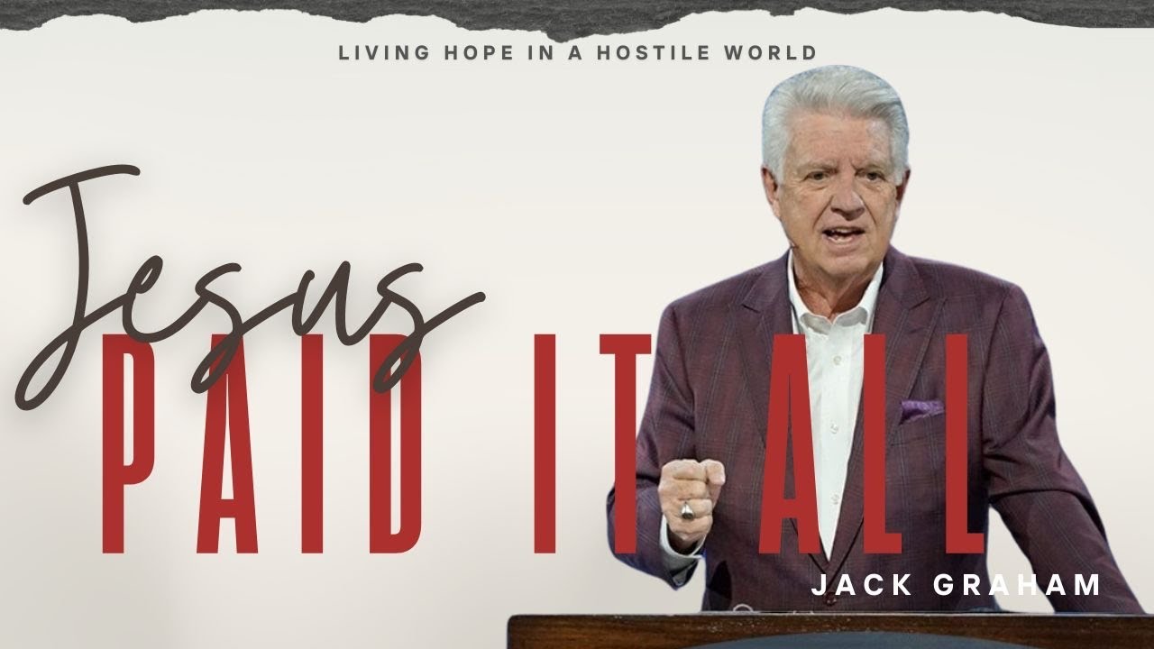 Pastor Jack Graham | Jesus Paid It All | Prestonwood Baptist Church ...