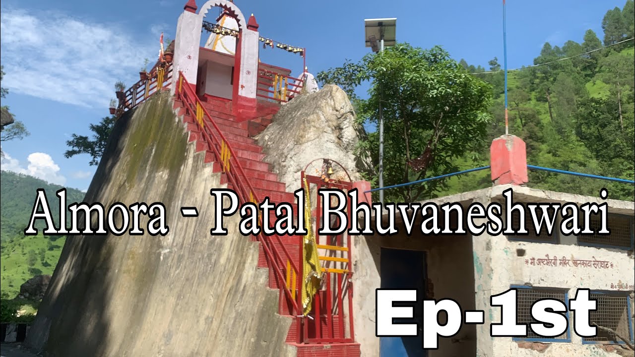 Almora To Patal Bhuvaneshwari || Ep.-1st #patalbhuvaneshwar #patallok ...