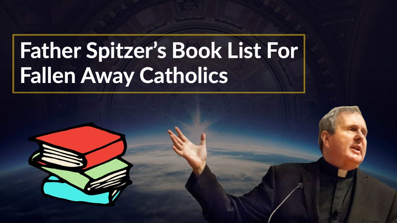 Father Spitzer's Book List For Fallen Away Catholics - YouTube