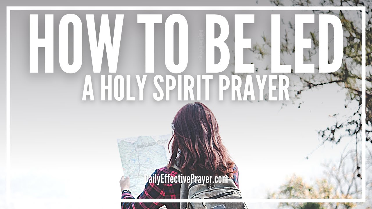 Prayer For How To Be Led By The Holy Spirit Guidance Direction prayer-for-how-to-be-led-by-the-holy-spirit-guidance-direction