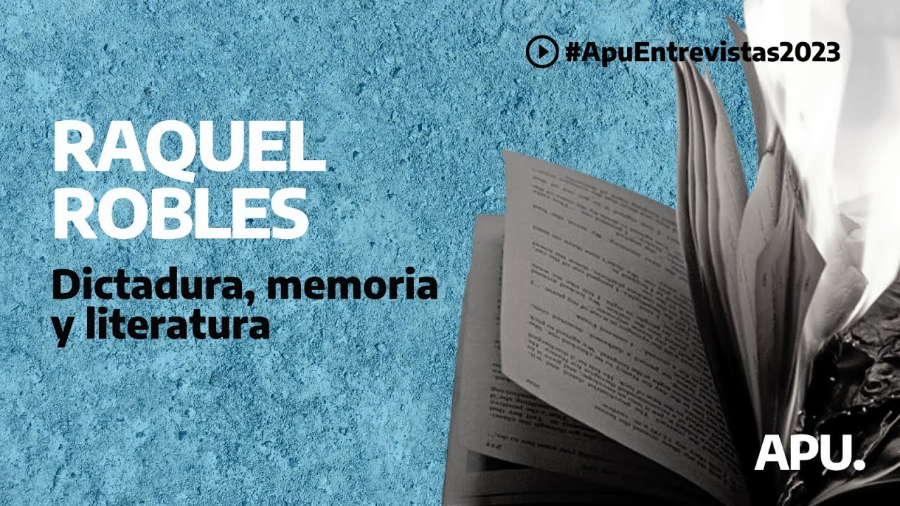 Dictadura, memoria y literatura: entrevista con la escritora Raquel Robles - YouTube