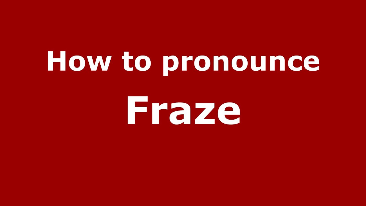 How to Pronounce Fraze - PronounceNames.com - YouTube