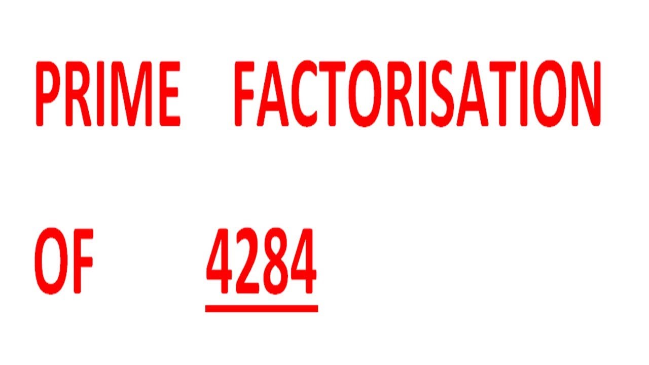 PRIME FACTORISATION OF 4284 - YouTube