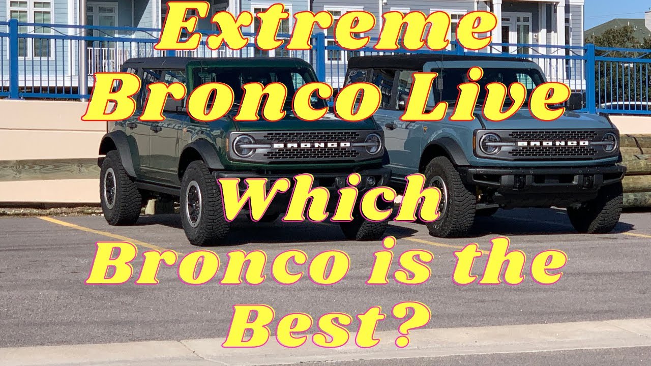 Extreme Bronco Live: Which Bronco is the Best - YouTube