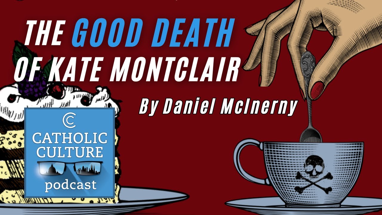 The Good Death of Kate Montclair - Daniel McInerny | Catholic Culture ...