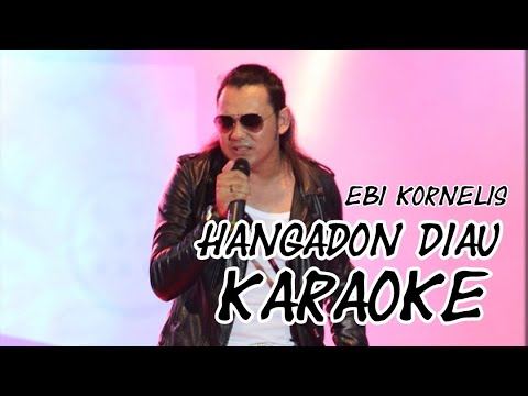 [Karaoke] HANGADON DIAU (Ebi Kornelis) - YouTube