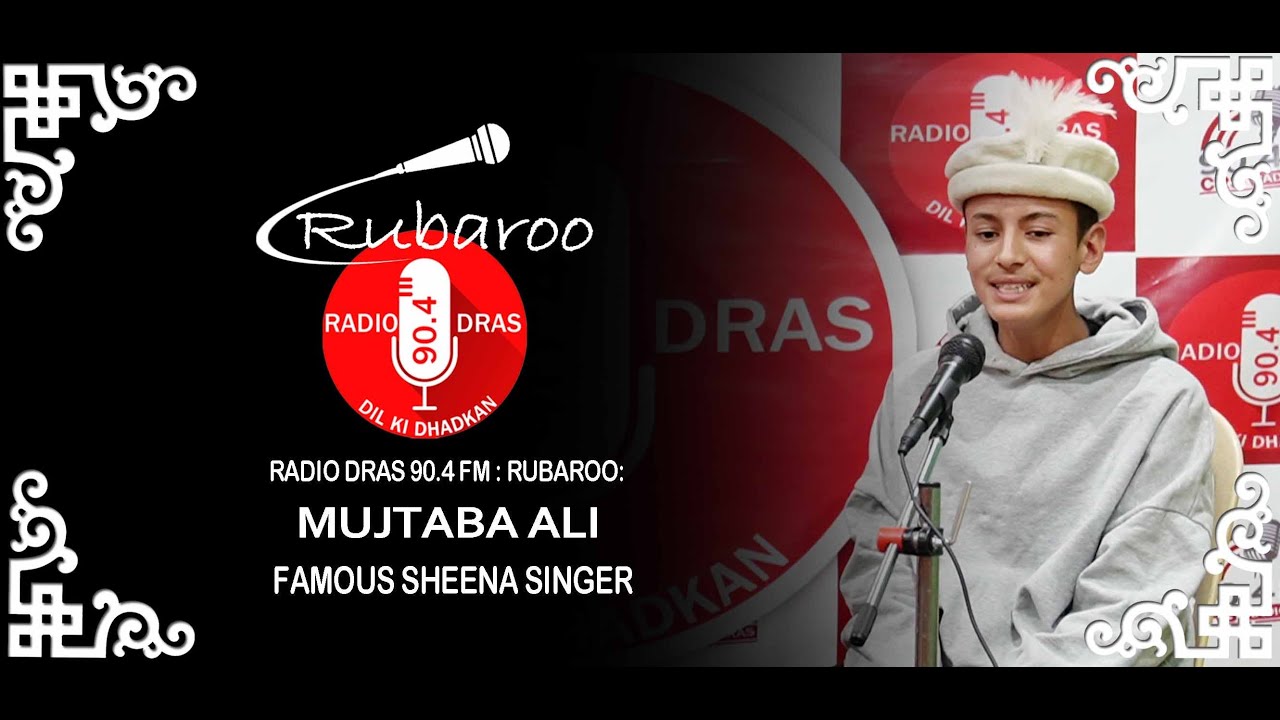 Radio Dras 90.4 FM : Rubaroo : Mujtaba Ali : Famous Sheena Folk Singer ...