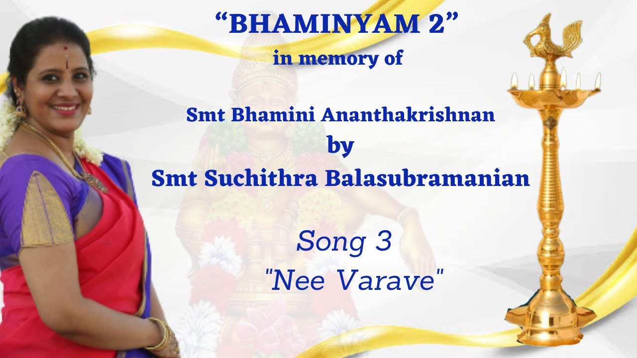 BHAMINYAM 2 in memory of Smt Bhamini Ananthakrishnan "Nee Varave"by Smt ...
