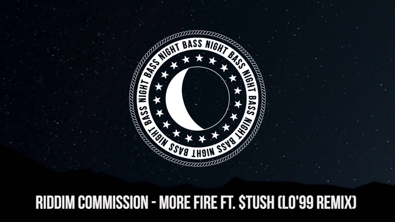 Riddim Commission - More Fire ft. $tush (Lo'99 Remix) - YouTube