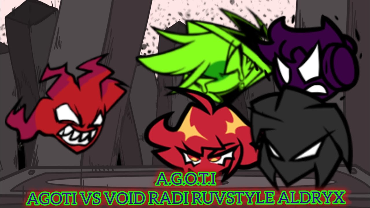 A.G.O.T.I(Agoti Vs Void X Radi X Ruvstyle X Aldryx)🎵🎶 - YouTube