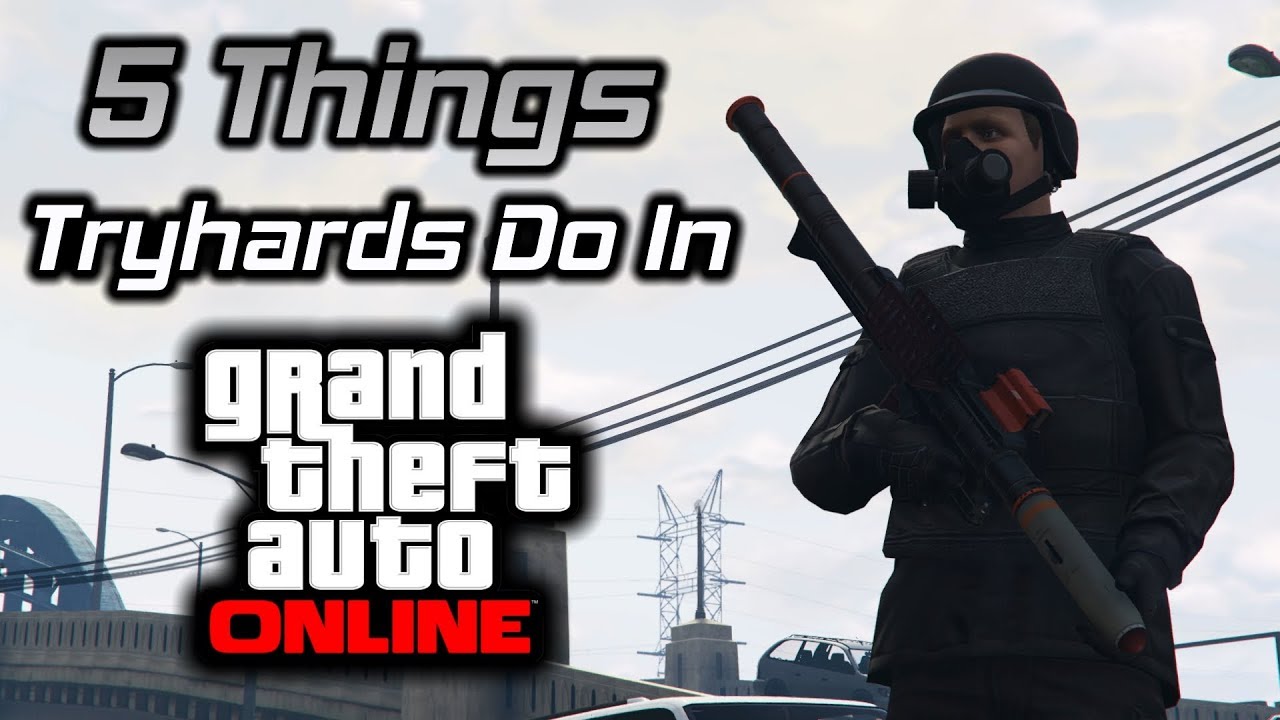 5 Things Tryhards Do in GTA Online (ft. Chills) - YouTube