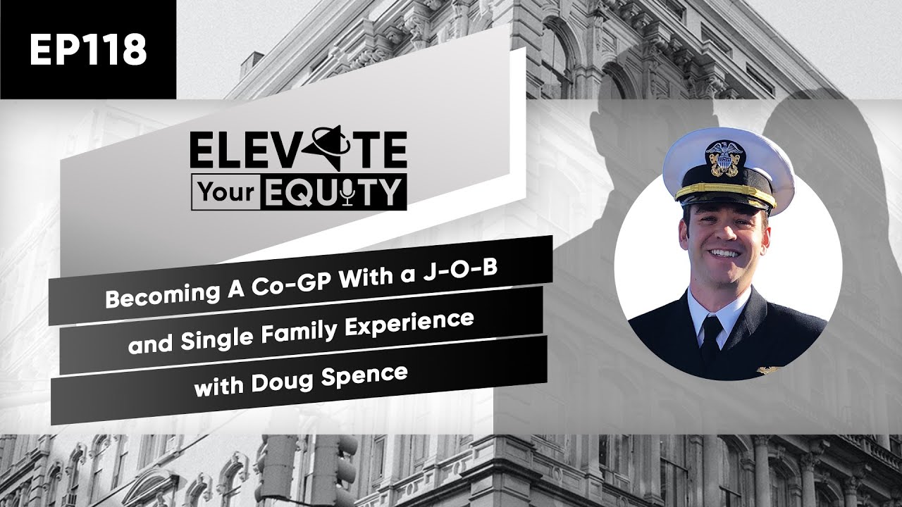 Ep 118 - Becoming A Co-GP With A J-O-B and Single Family Experience ...