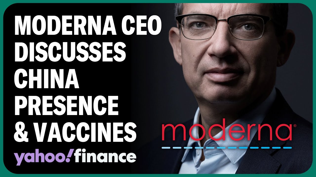 Moderna CEO talks China investment, vaccine updates to boost growth ...