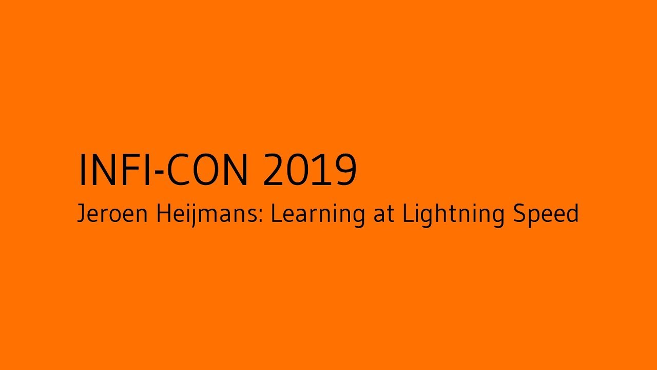 INFI-CON 2019: Learning at Lightning Speed (Jeroen Heijmans, English ...